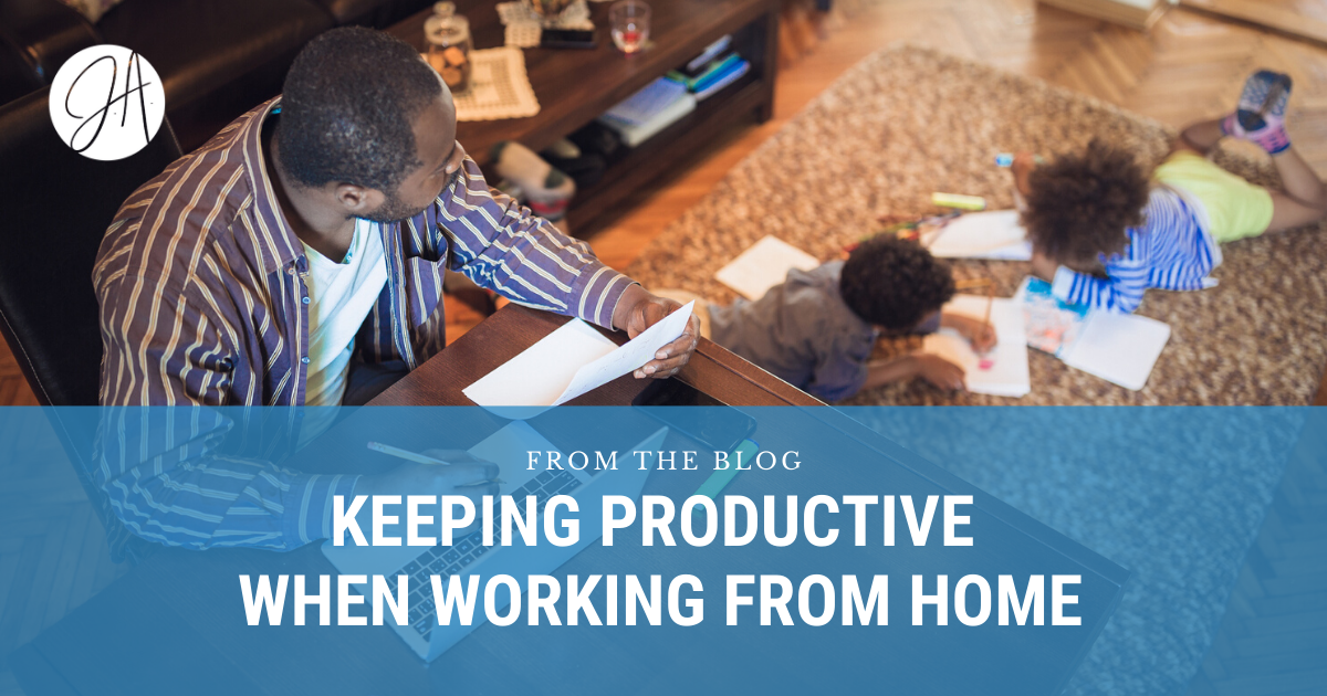 Keeping Productive when Working From Home | The James Allen Companies, Inc