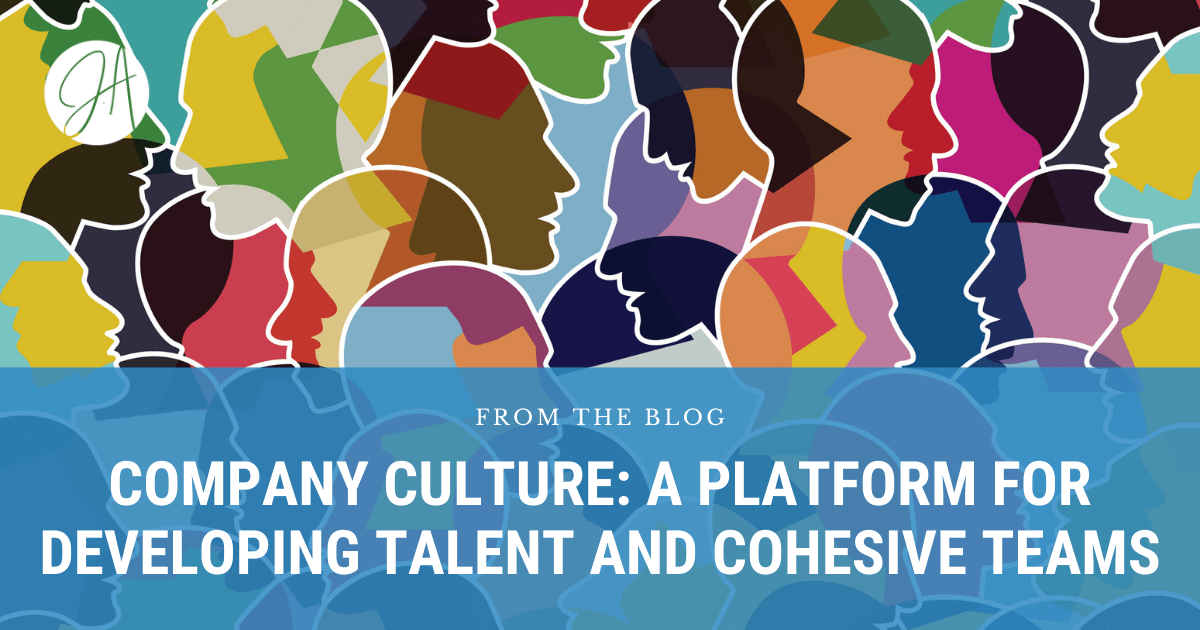 Company Culture: A platform for developing talent and cohesive teams