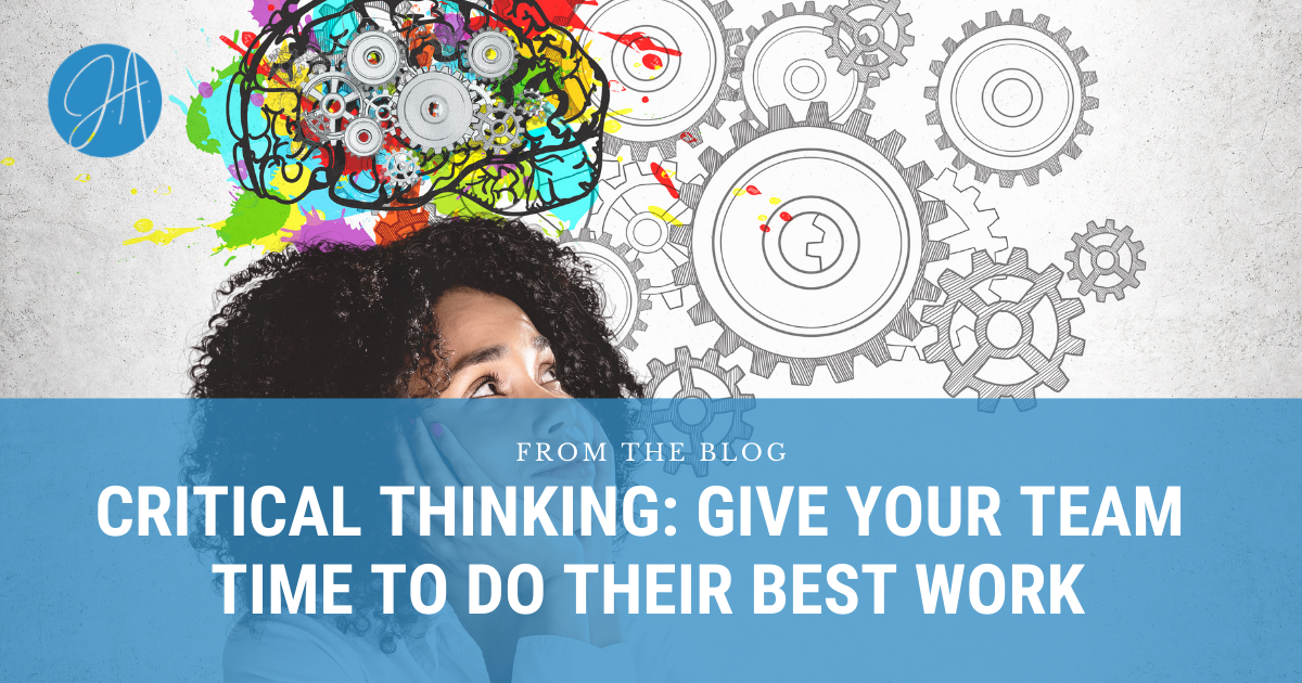 Critical thinking: Give your team time | The James Allen Companies, Inc