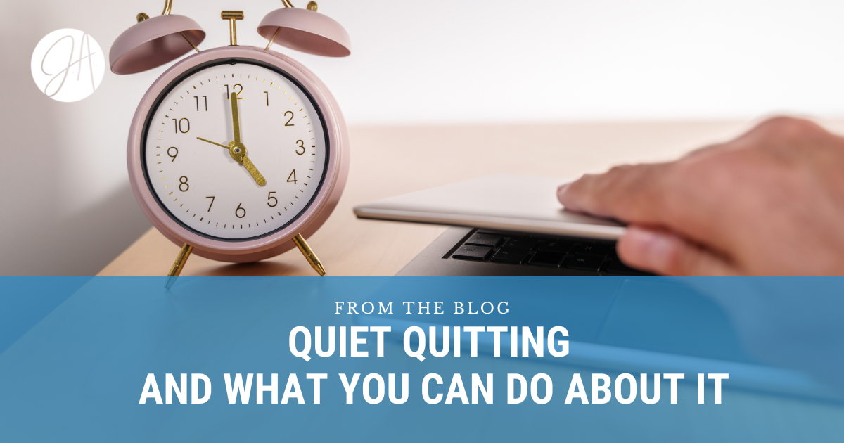 Quiet Quitting and What You Can Do About It | Blog | JAC
