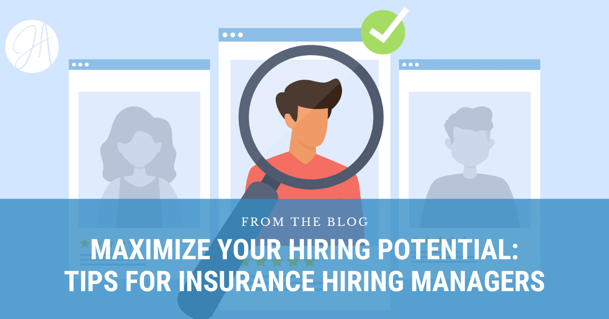 Maximize Your Hiring Potential: Tips for Insurance Hiring Managers